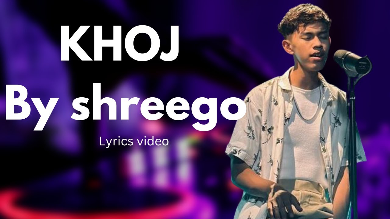 KHOJ BY SHREEGO||NAHERA MALAI TESARI (lyrics) - YouTube