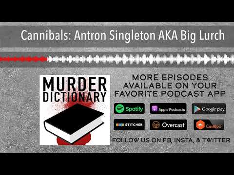 Cannibals: Antron Singleton AKA Big Lurch