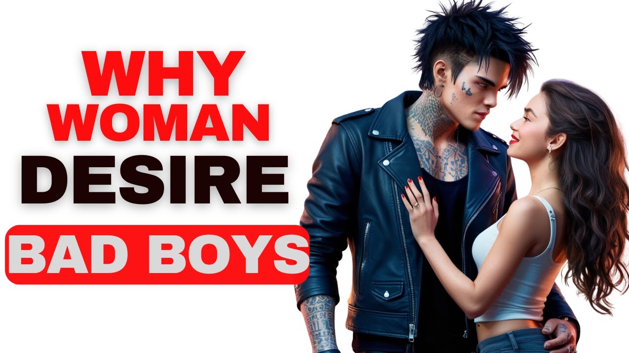 Why Women Fall For Bad Boys And What You Can Do - YouTube