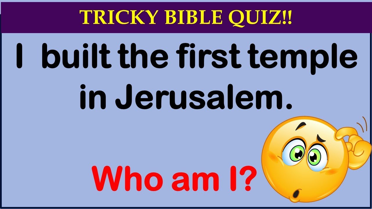 TRICKY BIBLE RIDDLES: ONLY A BIBLE SCHOLAR CAN ANSWER THESE TRICKY 20 ...