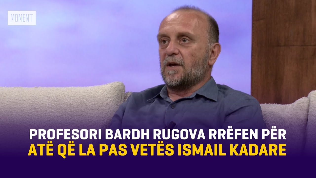 Profesori Bardh Rugova rrëfen për atë që la pas vetës Ismail Kadare ...