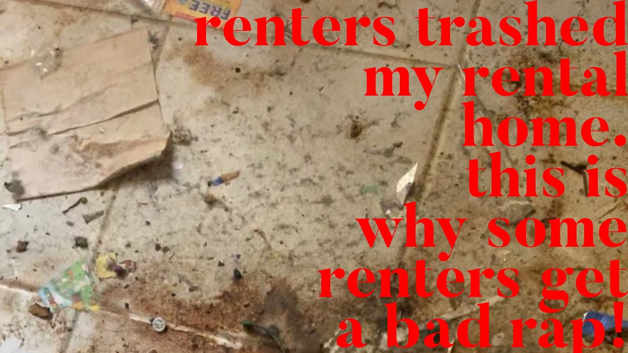 Renters destroyed my rental home! This is why (some) renters get a bad ...