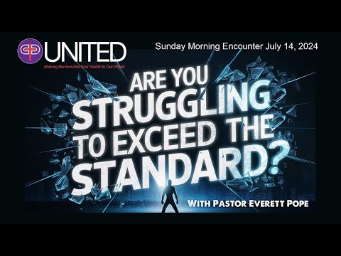 Are you struggling to exceed the standard? -Pastor Everett Pope 7/14/24 ...