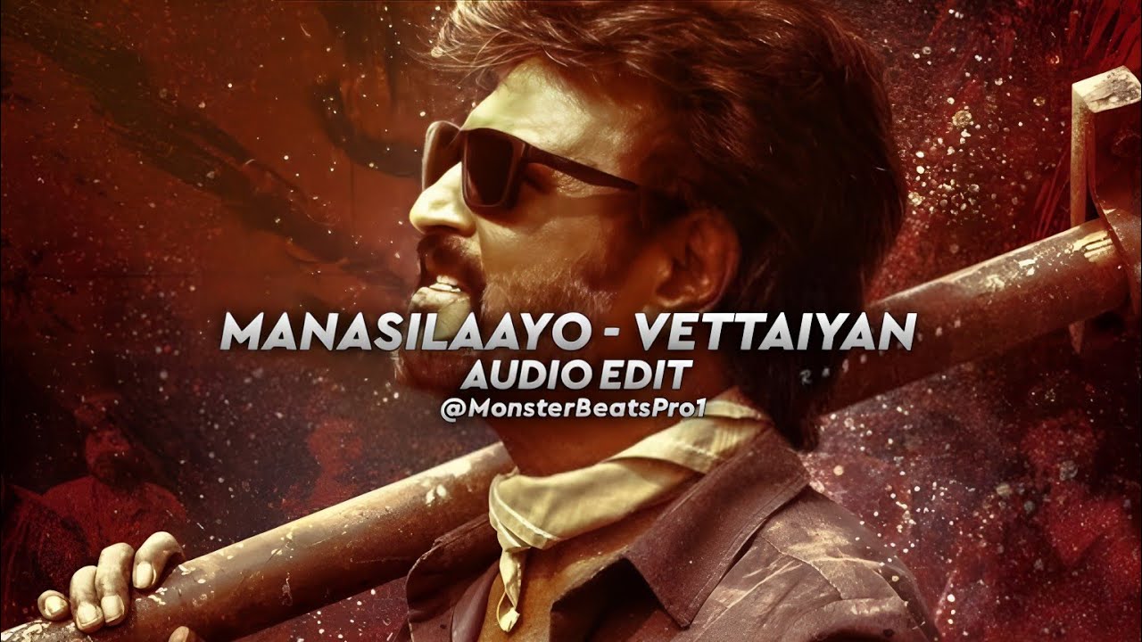 Manasilaayo Audio Edit - Vettaiyan || Anirudh || Rajnikant || Monster ...