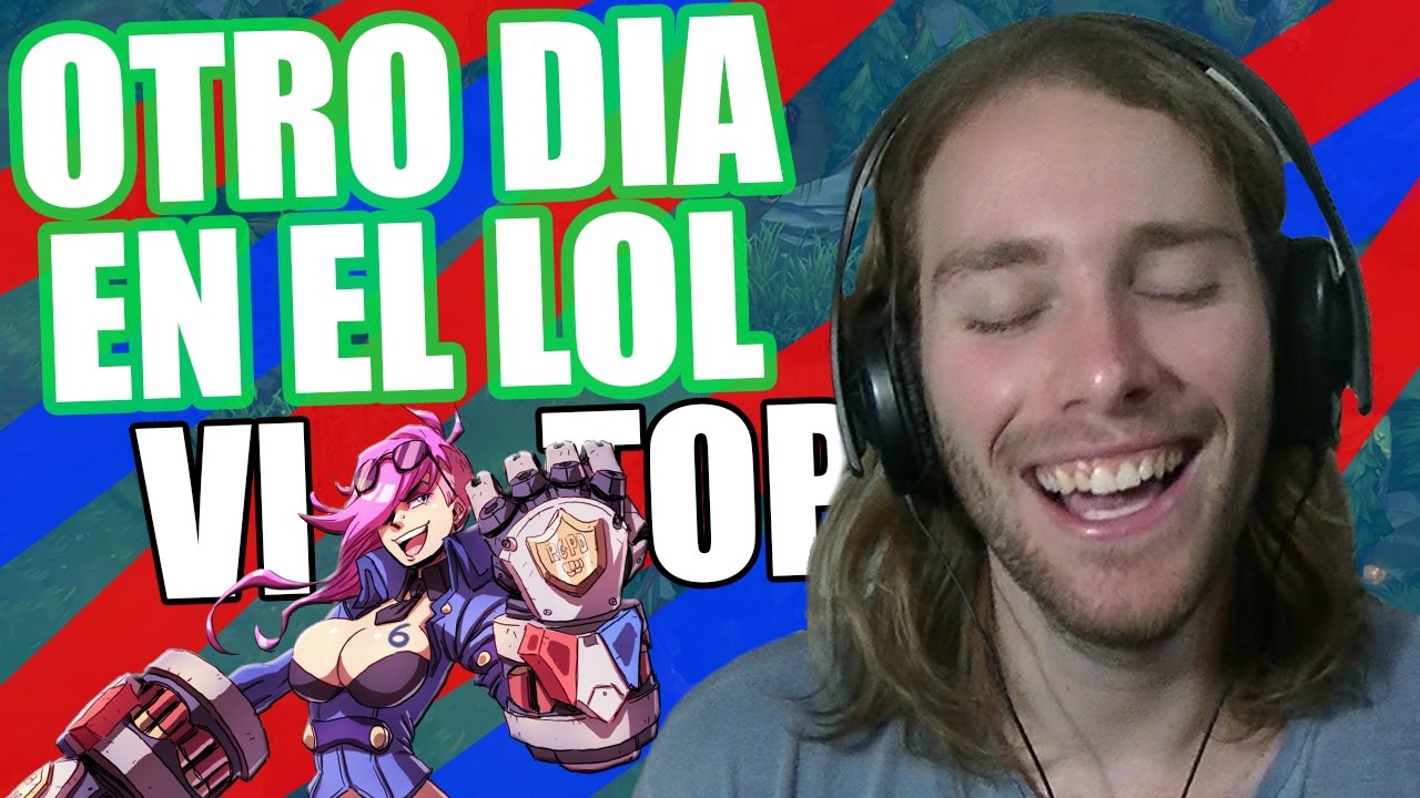VI TOP | OTRO DIA EN EL LOL #55 - MrAden751 - YouTube