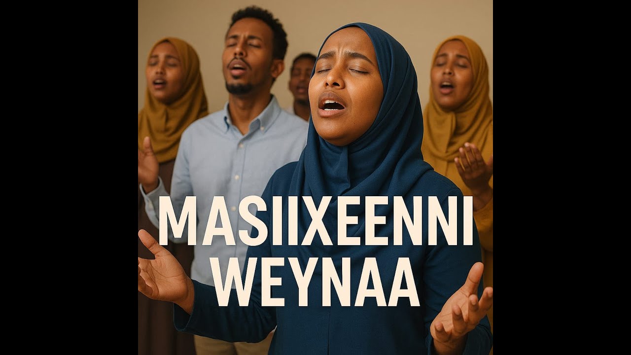 MASIIXEENNII WEYNAA #somalichristian #worship #jesus #ciise #masiix # ...