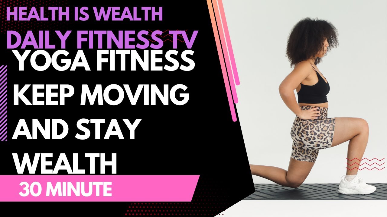 30 min Yoga Fitness keep moving and stay wealth - YouTube