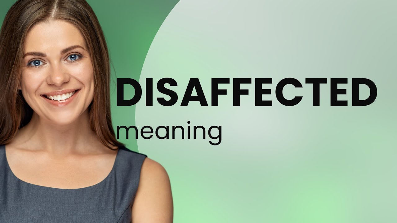 Disaffected • meaning of DISAFFECTED - YouTube