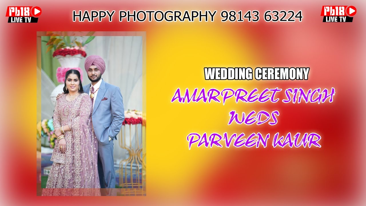 HAPPY PHOTOGRAPHY 98143 63224 // WEDDING CEREMONY // AMARPREET SINGH ...