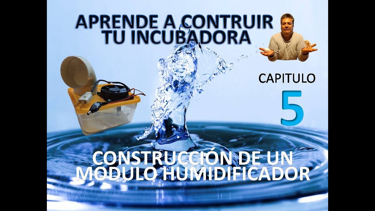 CONSTRUCCIÓN DEL MODULO HUMIDIFICADOR .....CONSTRUYE TU INCUBADORA ...