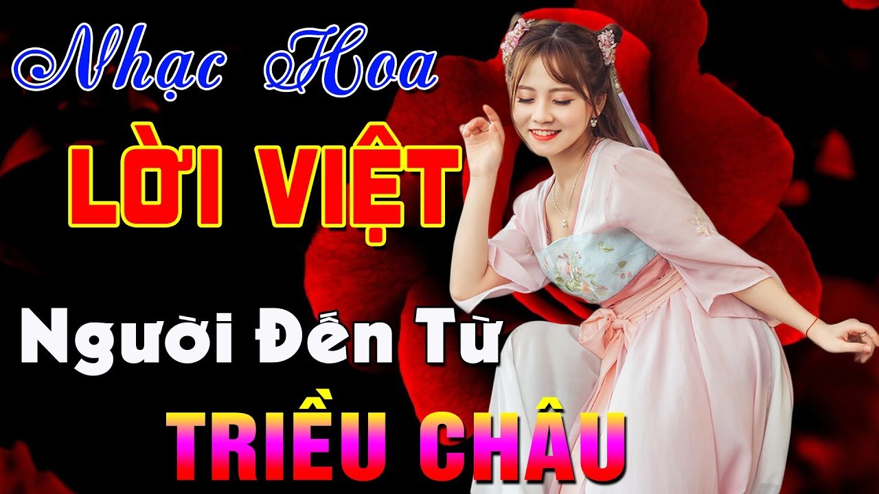 Liên Khúc Người Đến Từ Triều Châu - Nhạc Hoa Lời Việt Chọn Lọc 2019 ...