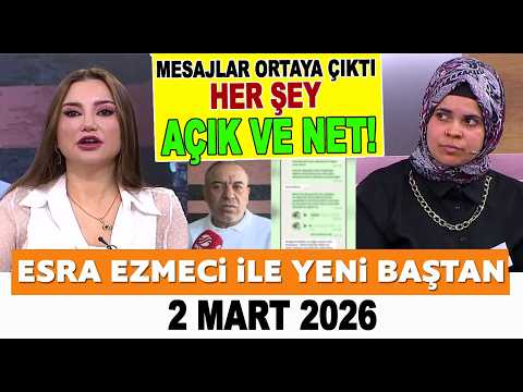 Esra Ezmeci İle Yeni Baştan 2 Mart 2026