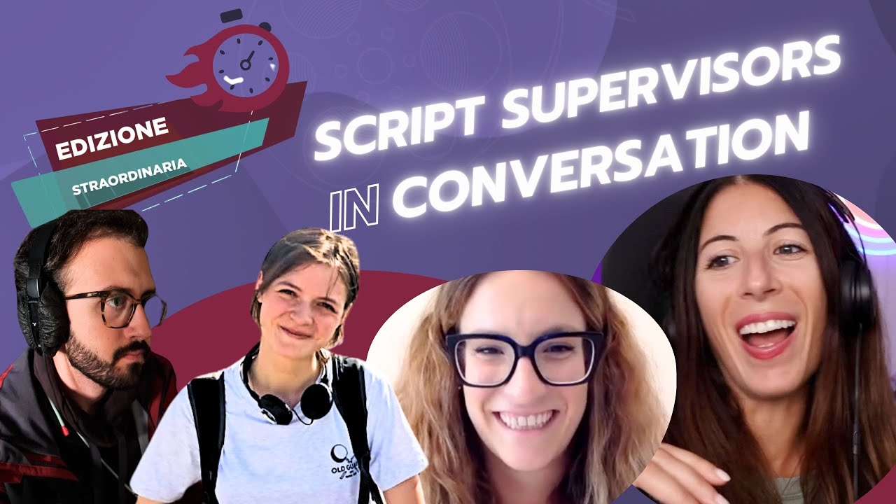 SCRIPT SUPERVISORS IN CONVERSATION - IL LAVORO DELL'ASSISTENTE E IL ...