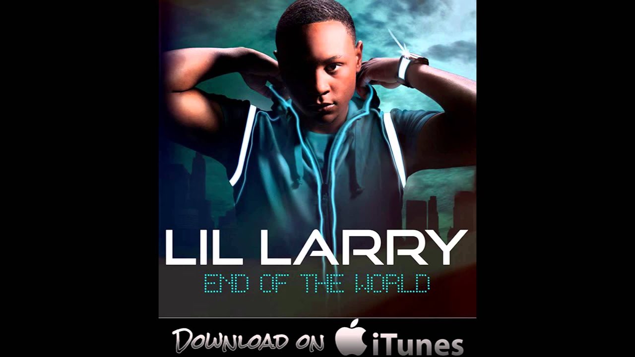 End of The World - Lil Larry - YouTube