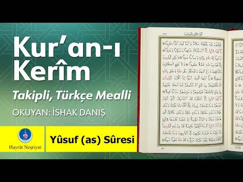 12. Yûsuf (as) Suresi - İshak Danış, Takipli ve Türkçe Mealli (1080p Yeni Video)