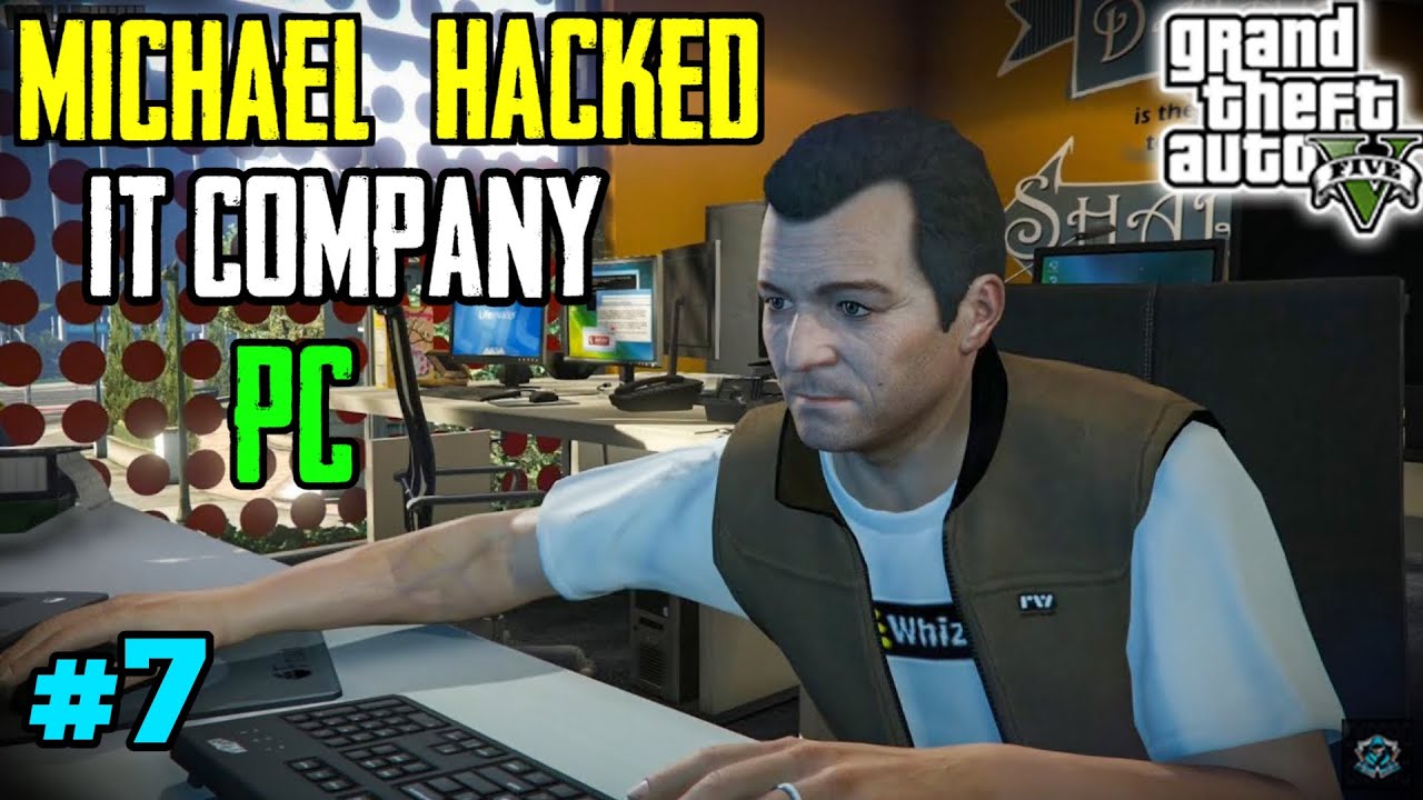 MICHAEL HACKED PC OF IT COMPANY IN GTA V || GTA V GAMEPLAY #7 - YouTube