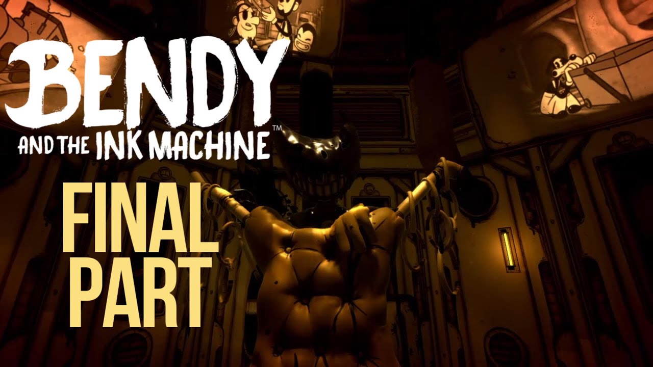 BENDY AND THE INK MACHINE FINAL PART: FINAL BOSS BENDY!!!! - YouTube