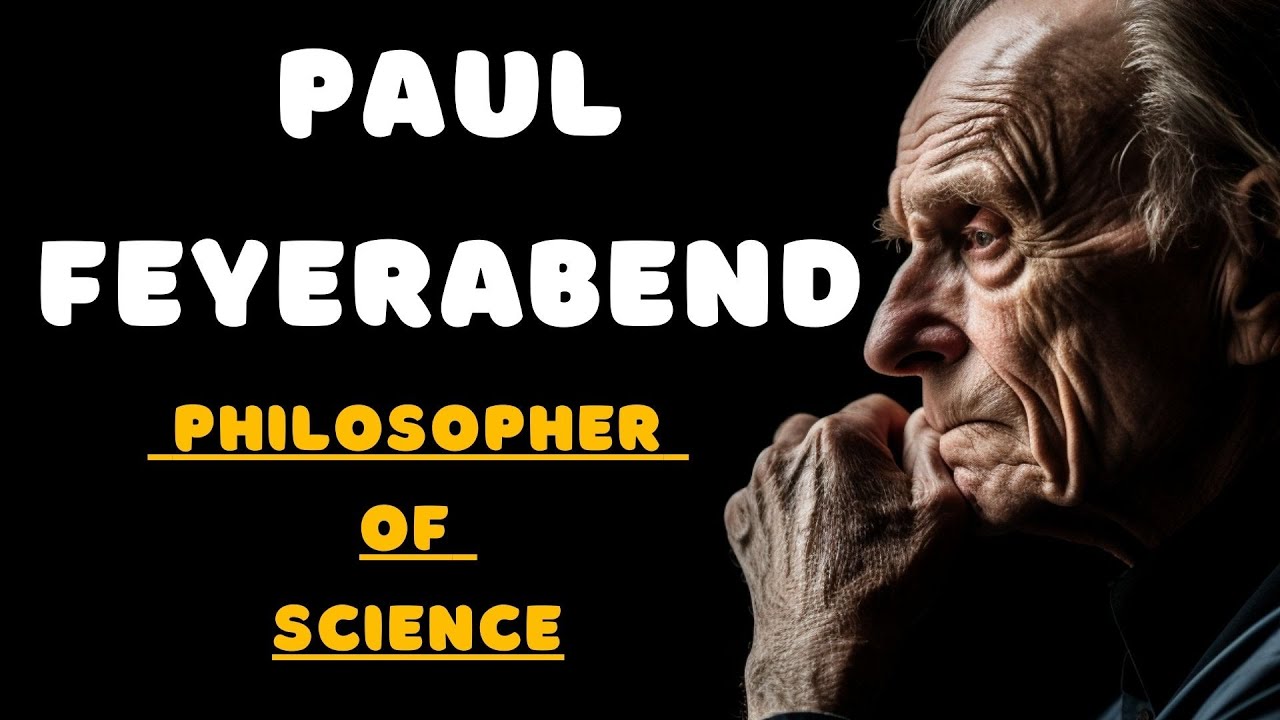 Paul Feyerabend: The Maverick Behind Philosophy of Science. - YouTube