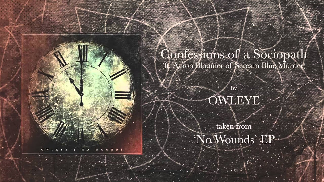 Owleye - Confessions of a Sociopath ft Aaron Bloomer of Scream Blue ...