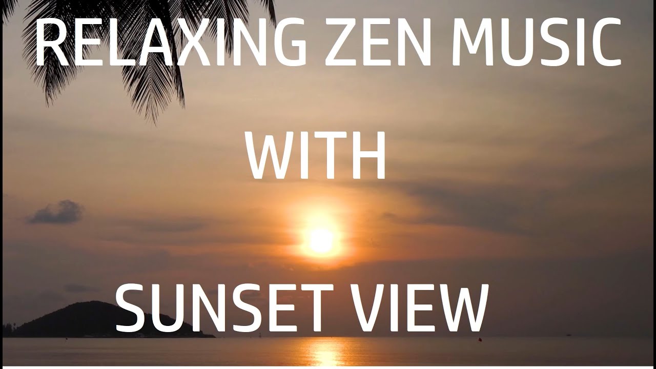 Relaxing Zen Music With Sunset View - Calm Music - Meditation Music ...