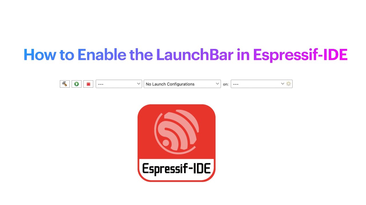 How to Enable the LaunchBar in Espressif-IDE - YouTube
