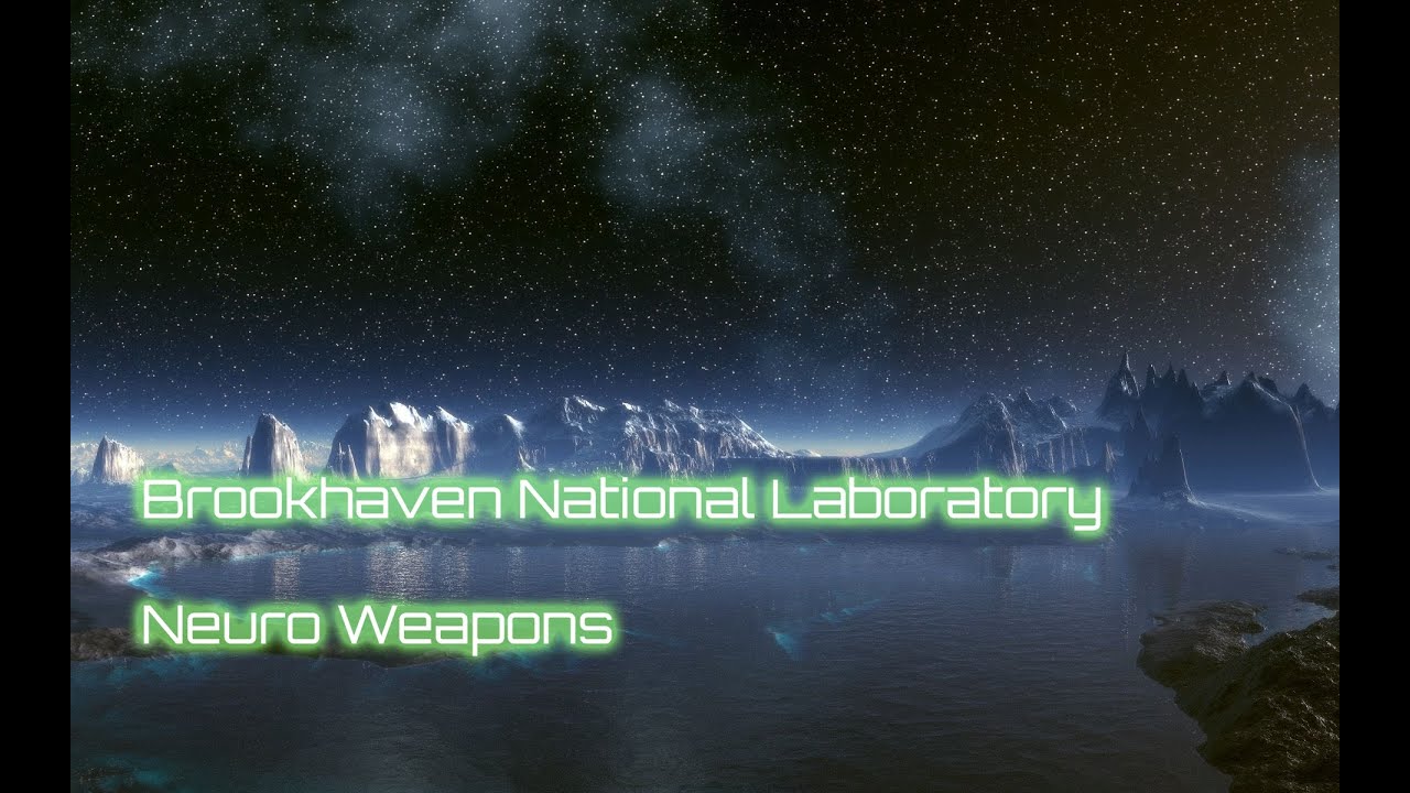 Neuro Weapons, Brookhaven National Laboratory - YouTube
