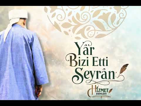 Hizmet Dergahı İlahi - Yâr Bizi Etti Seyran (Şeyh Muhammed Fettah Hazretleri Ks.)