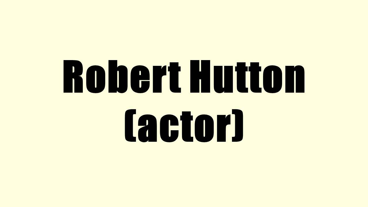 Robert Hutton (actor) - YouTube