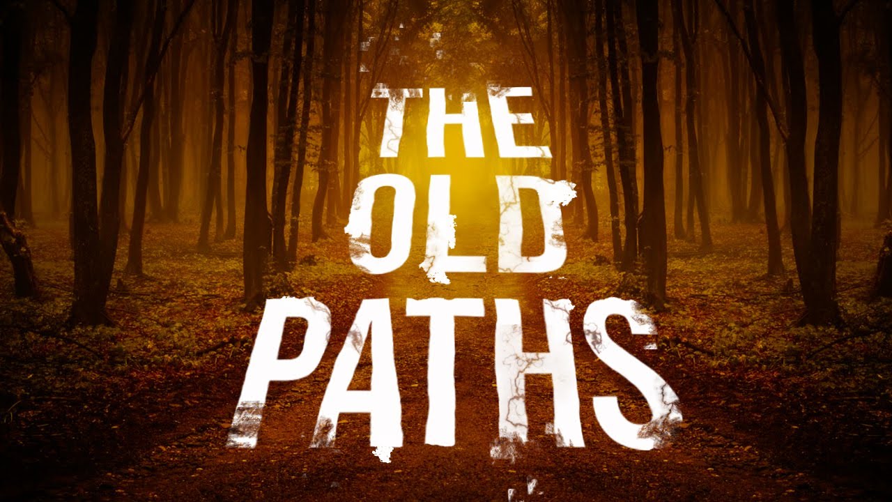 The Old Paths • 5/2/2021 - YouTube