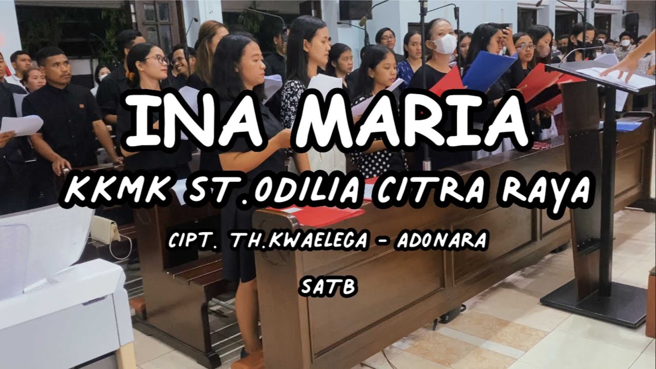 INA MARIA - KKMK Paroki St.Odilia Citra Raya (Cipt. TH.Kwaelega ...