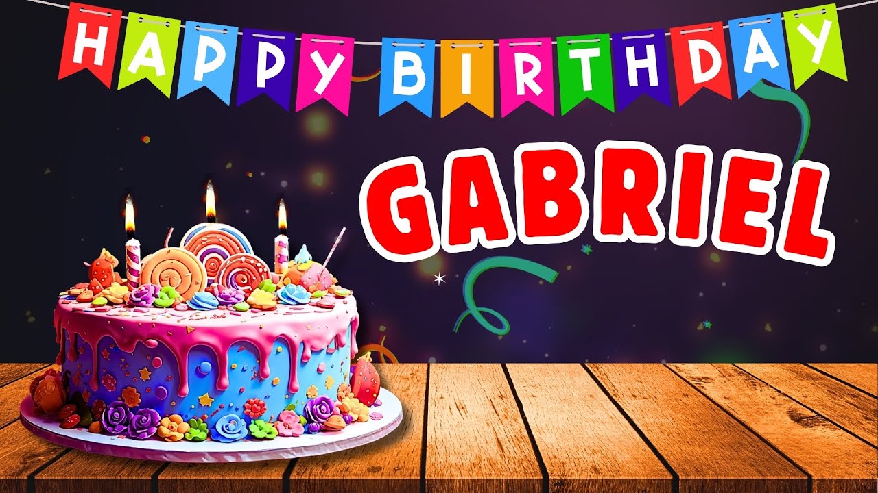 Gabriel Happy Birthday Song - Wish You Happy Birthday ( Gabriel ) - YouTube