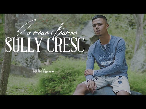 la roue i tourne - Sully Cresc [CLIP OFFICIEL]