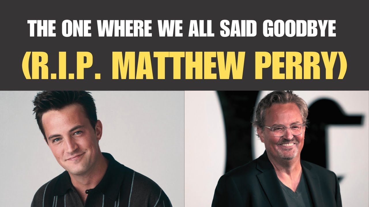 The One Where We All Said Goodbye (R.I.P. Matthew Perry) - YouTube