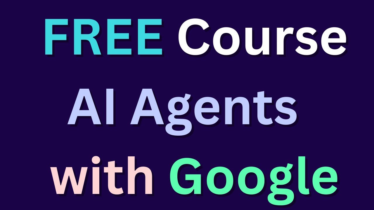 Free 5 Day AI Agents Intensive Course with Google | Learn AI Automation ...