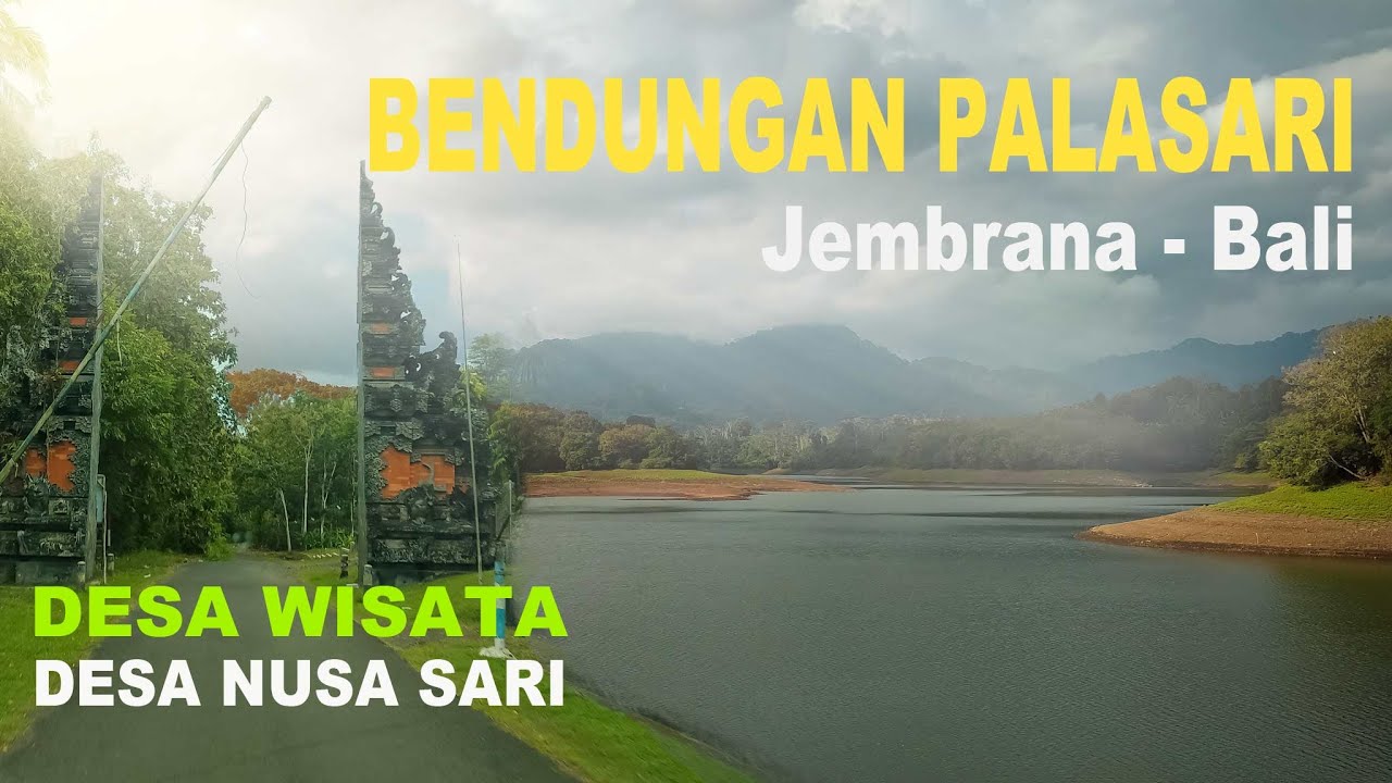 Desa Wisata Nusa Sari - Pesona Bendungan Palasari | Melaya - Jembrana ...