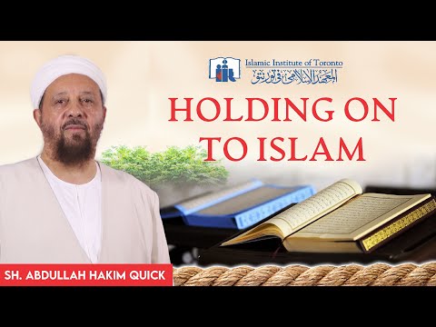 Holding On To Islam - Sh. Abdullah Hakim Quick