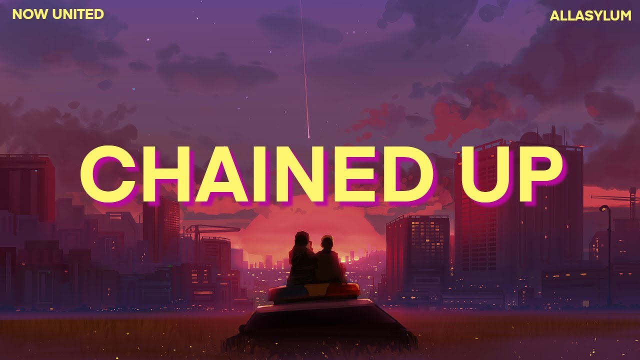 Now United - Chained Up (Lyrics) - YouTube
