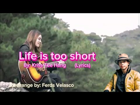 Life Is Too Short (lyrics)by: Kriss Tee Hang #lyrics #lyricvideo ...