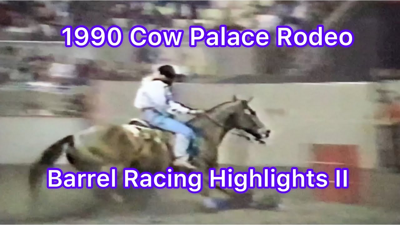 Cow Palace Rodeo | 1990 Barrel Racing Highlights II - YouTube