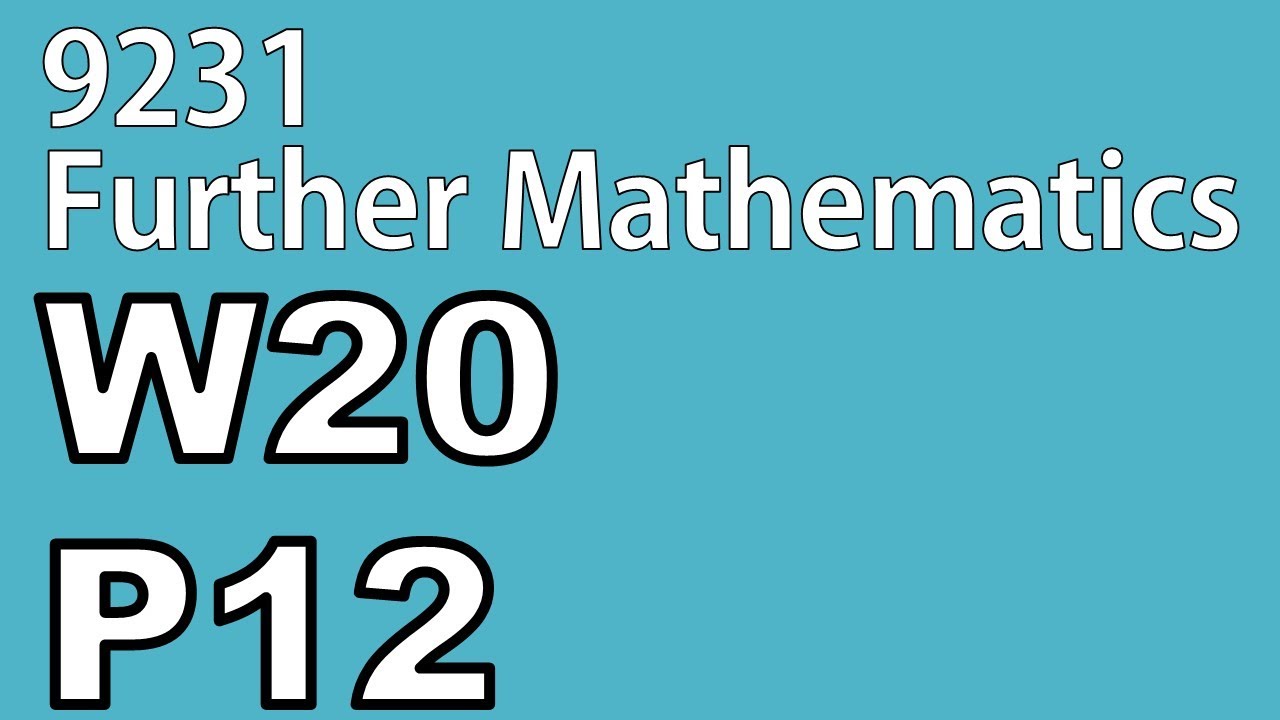 Cambridge A Level 9231 Further Mathematics Oct Nov 2020 Paper 12 YouTube cambridge-a-level-9231-further-mathematics-oct-nov-2020-paper-12-youtube