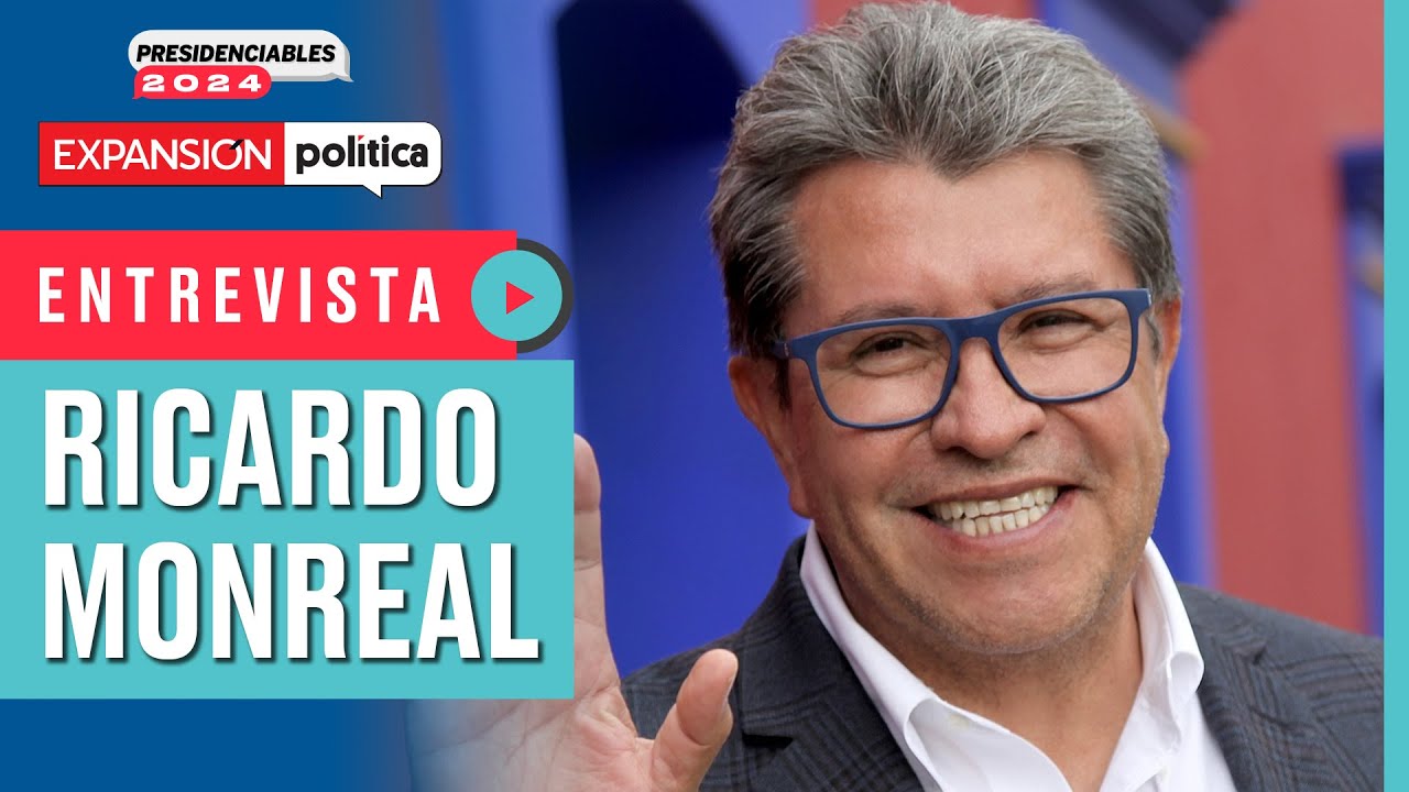 RICARDO MONREAL | Entrevista | Presidenciables 2024 - YouTube