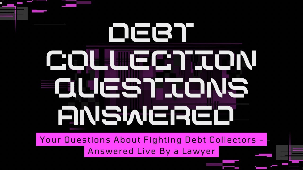 Debt Collection Questions - Your Questions About Fighting Debt ...