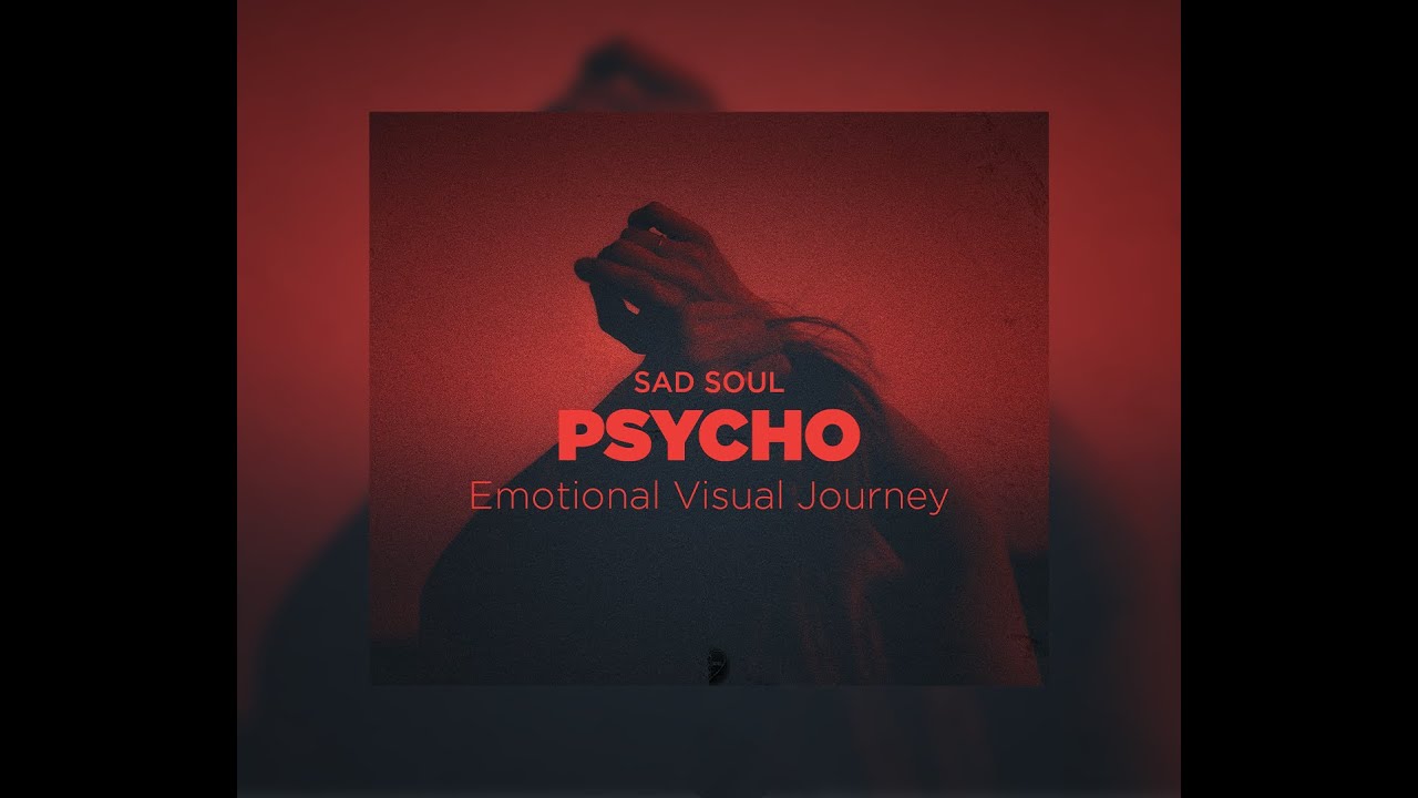 Sad Soul - Psycho (Emotional Visual Journey) - YouTube