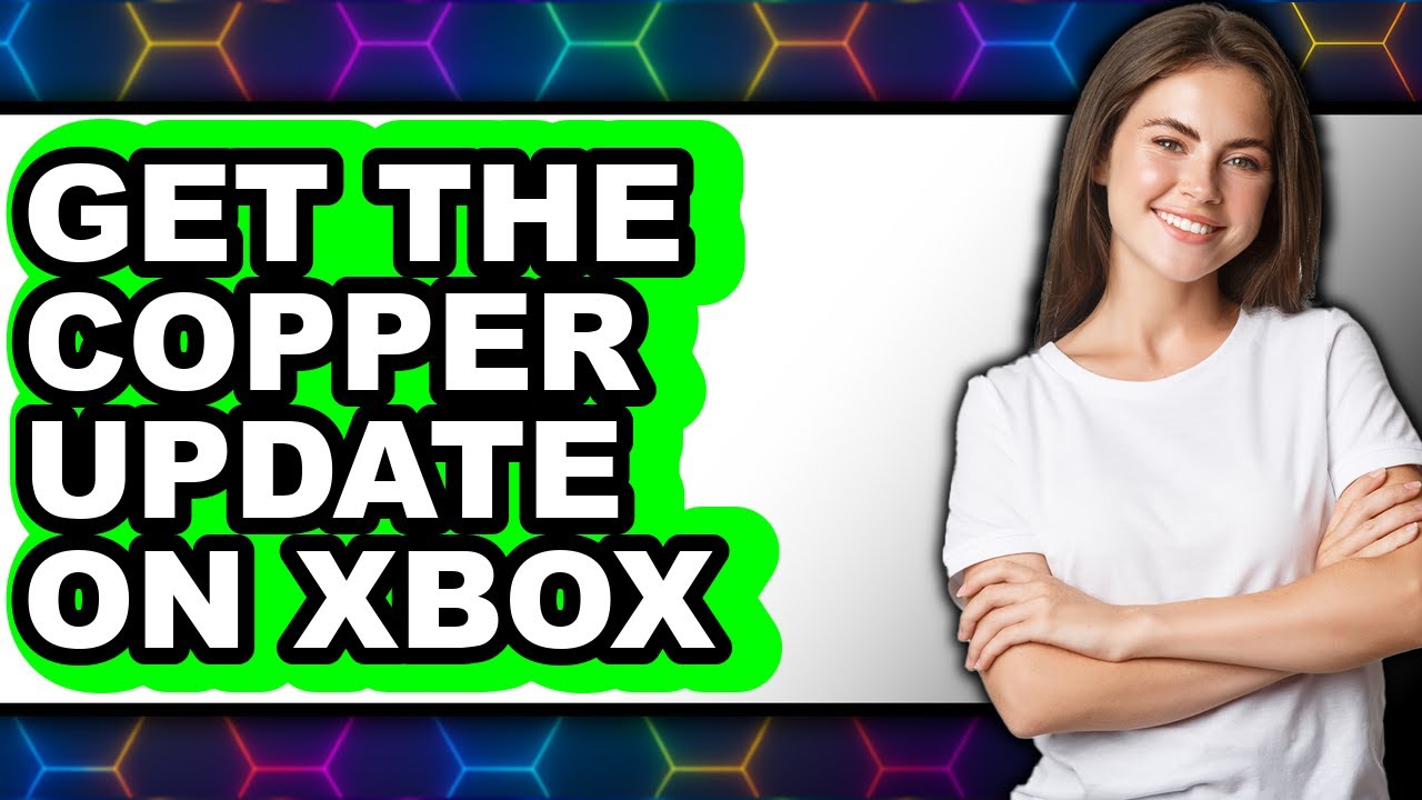 How to Get the Copper Update on Xbox (Easy Method) - YouTube