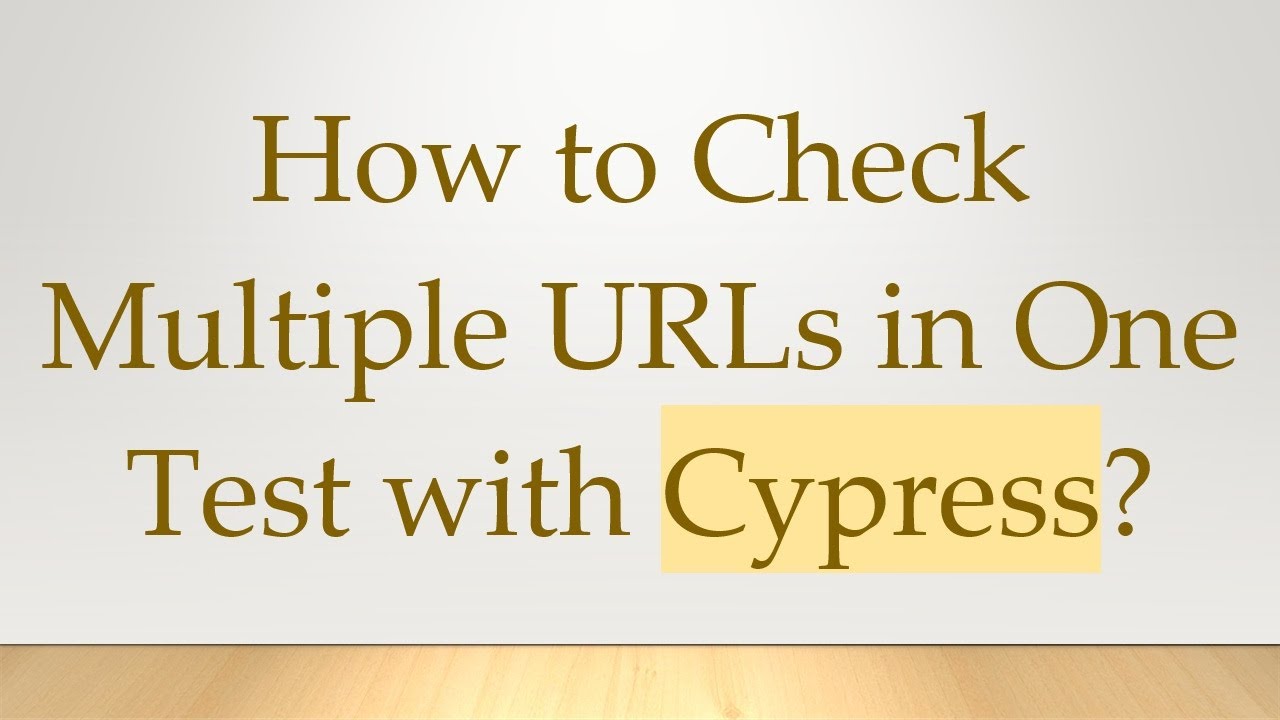 How to Check Multiple URLs in One Test with Cypress? - YouTube