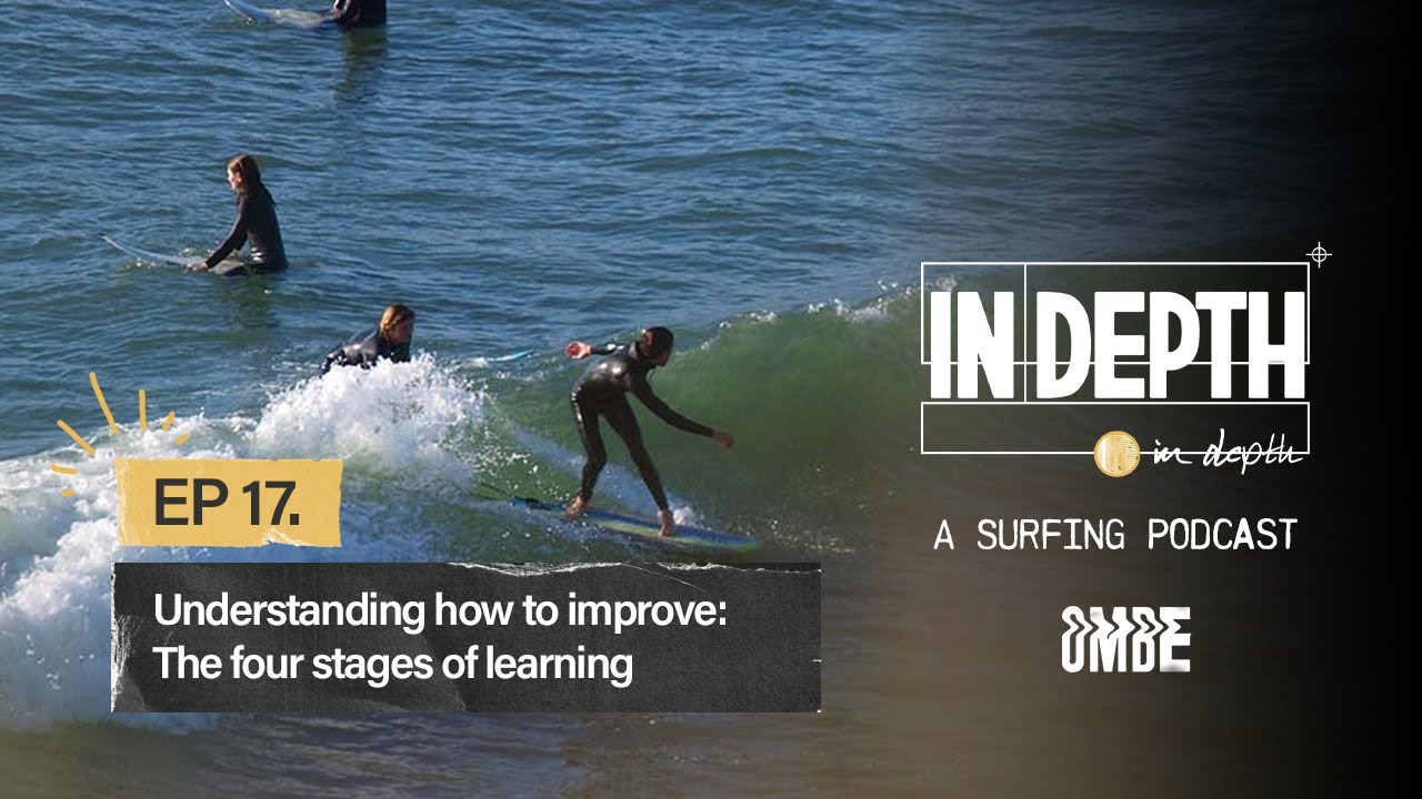 Ep 17 | Understanding how to improve your surfing: The four stages of ...