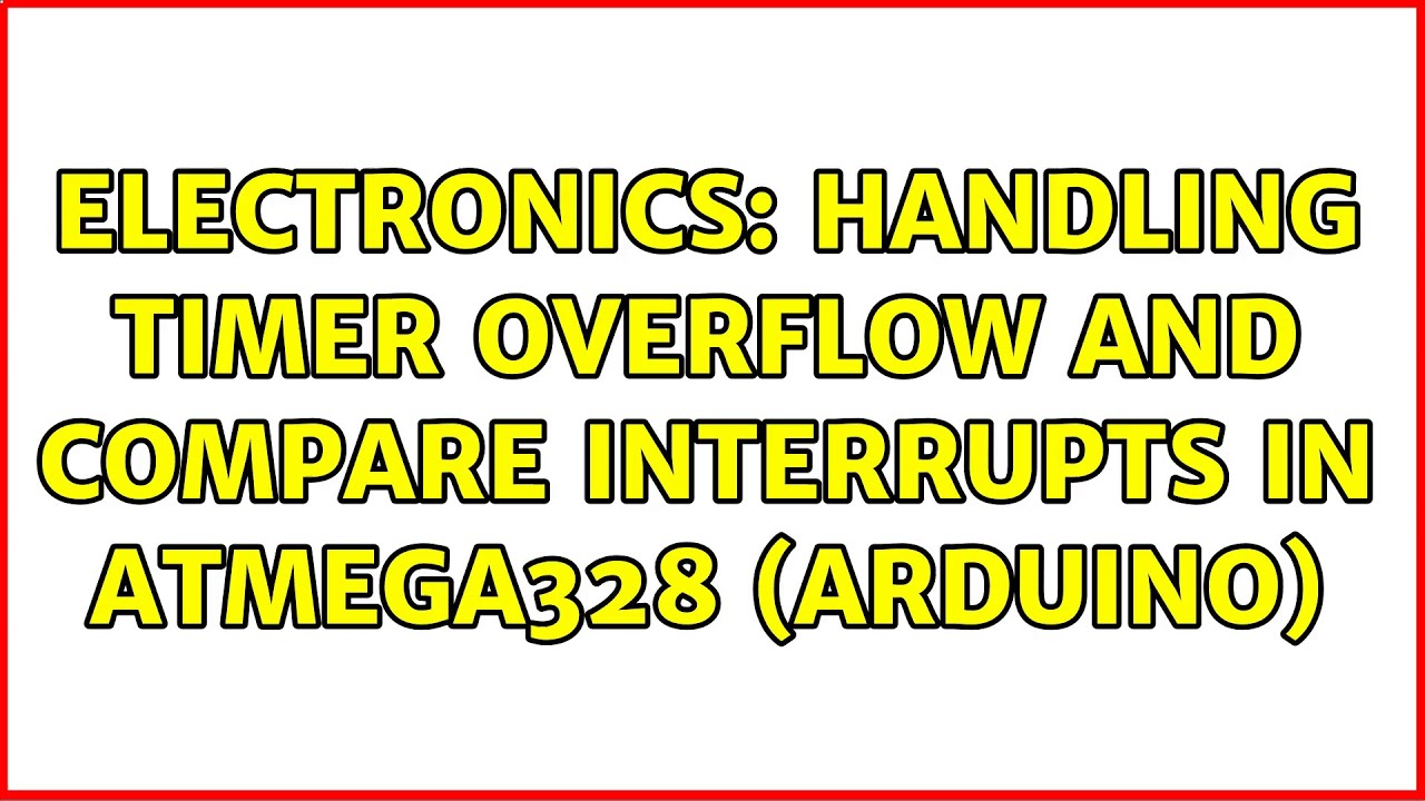 Electronics: Handling timer overflow and compare interrupts in ATMega328 (Arduino) - YouTube