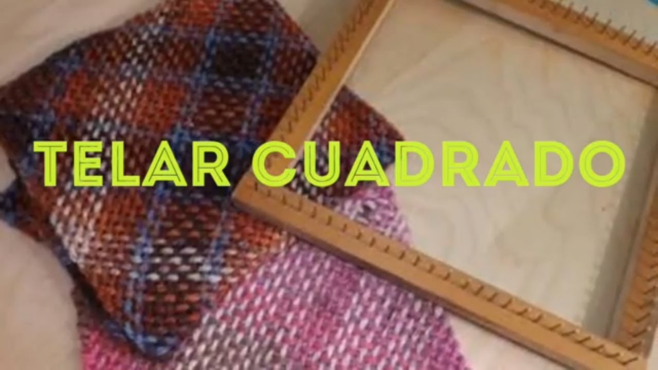 TELAR CUADRADO EN BASTIDOR / PARTE I - YouTube