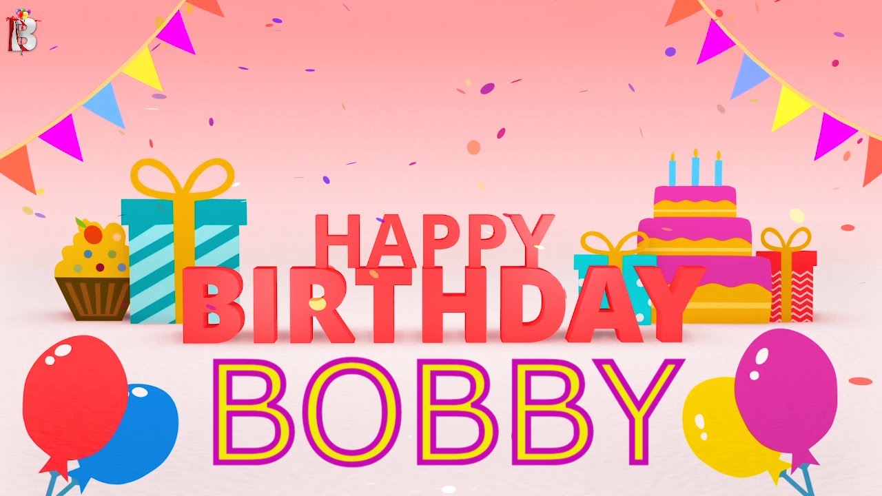 Bobby Happy Birthday - Happy Birthday Video Song | Birthday Songs With ...
