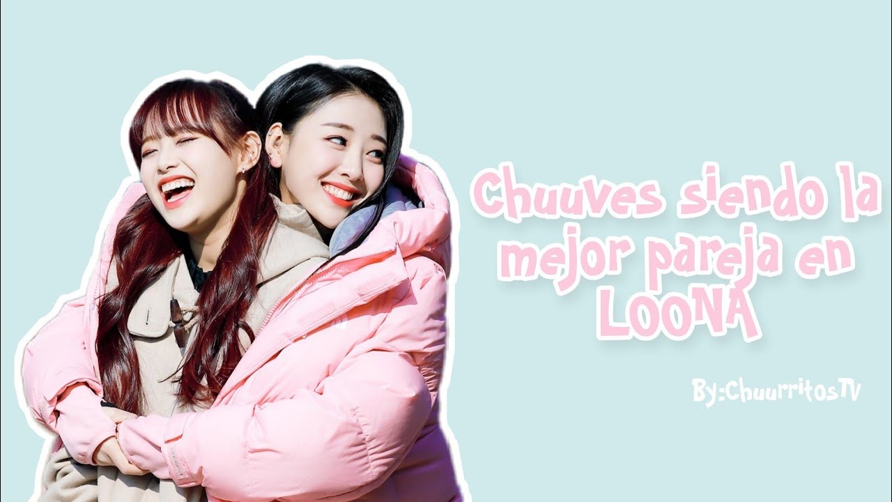 Chuuves siendo la mejor pareja en LOONA - YouTube